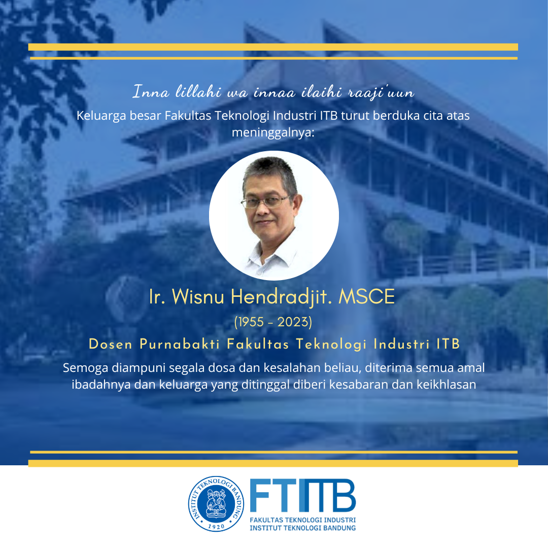 Ucapan Belasungkawa Ir. Wisnu Hendradjit. MSCE dosen Purnabakti FTI ITB ... Ucapan Belasungkawa Ir. Wisnu Hendradjit. MSCE dosen Purnabakti FTI ITB ...